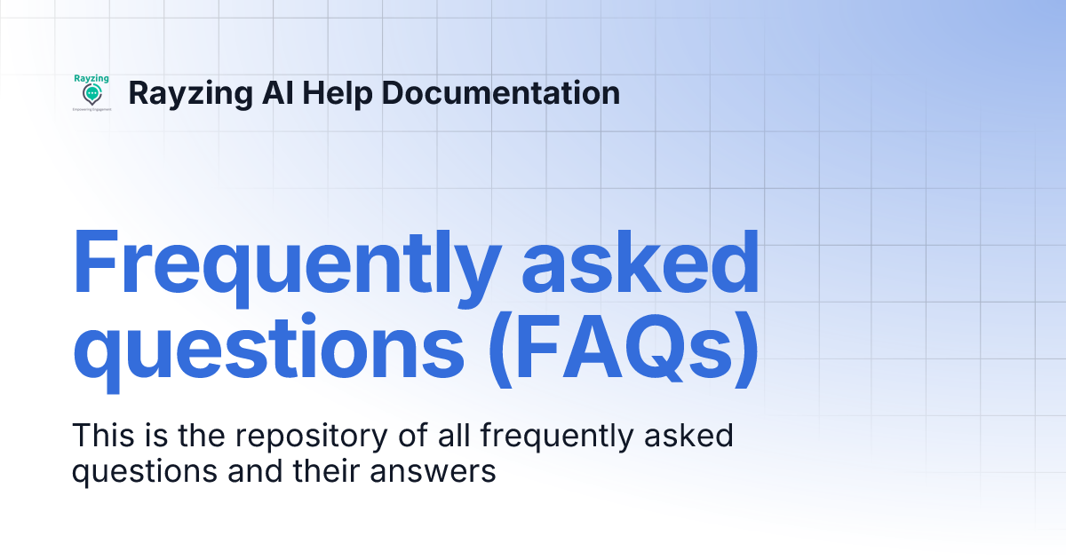 Frequently asked questions (FAQs) | Rayzing AI Help Documentation