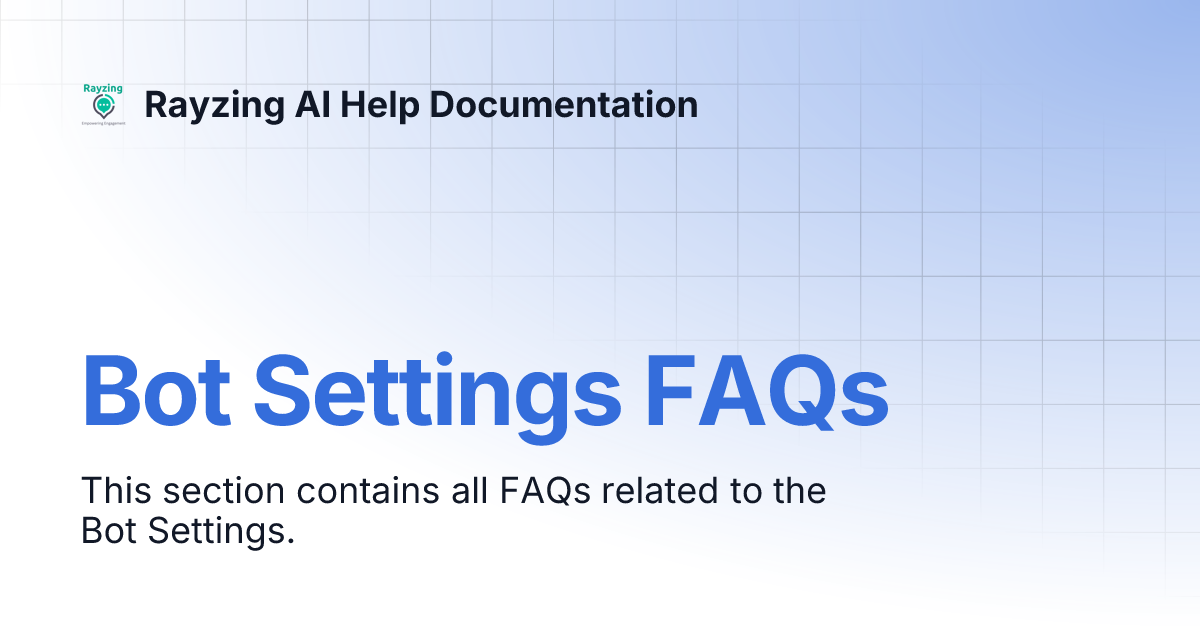 Bot Settings FAQs | Rayzing AI Help Documentation