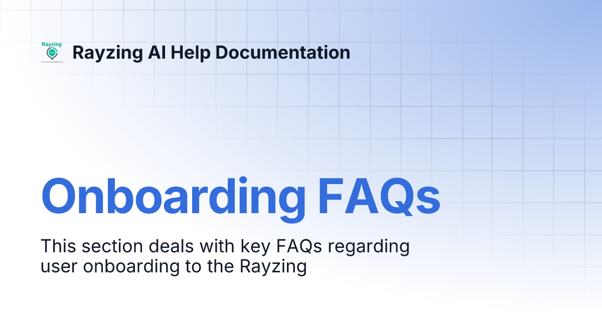 Onboarding FAQs | Rayzing AI Help Documentation